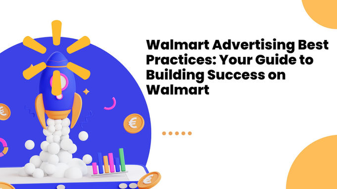 Walmart Advertising Best Practices: Your Guide to Building Success on ...