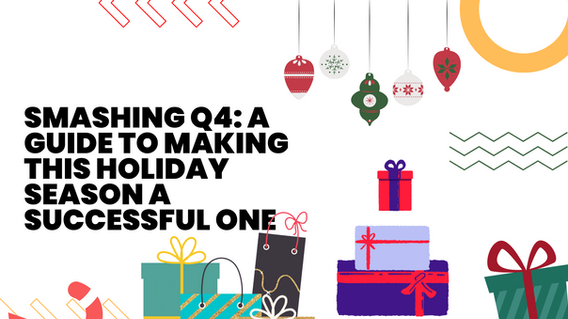 Smashing Q4 - Holiday Marketing Success Guide